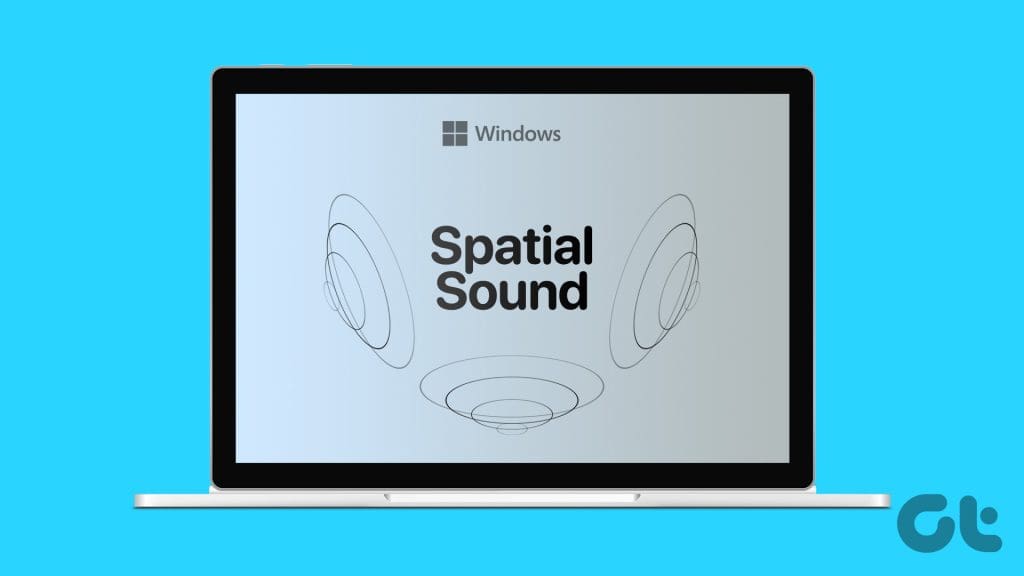 What Is Spatial Sound in Windows 11: A Comprehensive Guide - Guiding Tech