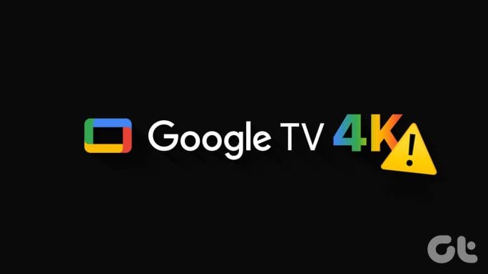 6 Best Fixes for Google TV Not Playing 4K Videos - Guiding Tech