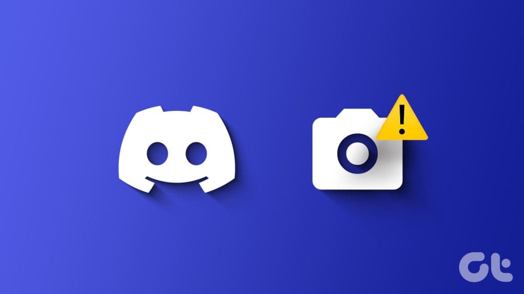 Top 10 Ways to Fix Camera Not Working on Discord - Guiding Tech
